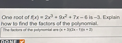 Solved: One root of f(x)=2x^3+9x^2+7x-6 is -3. Explain how to find the factors of the polynomial ...