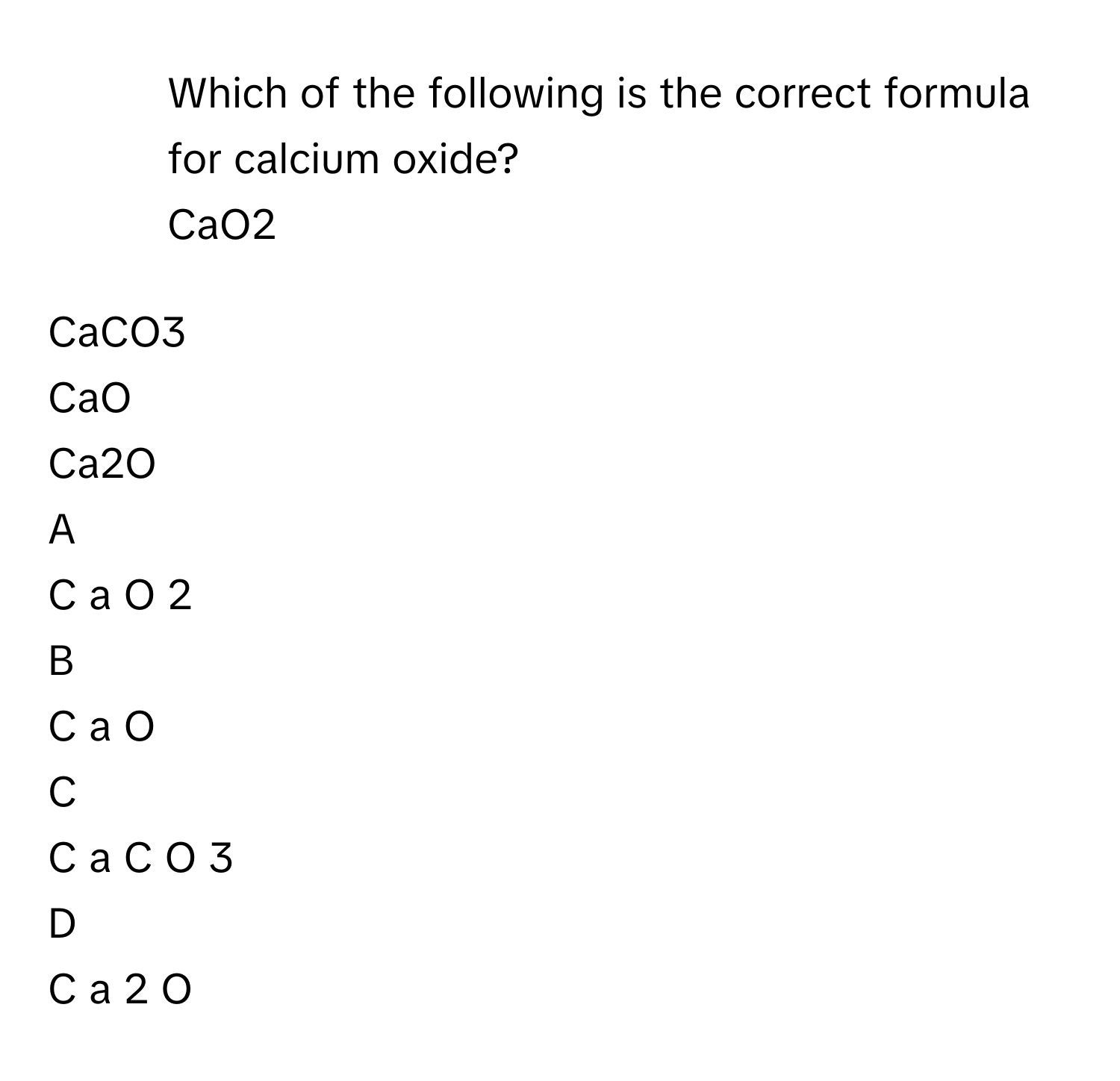 Solved: Which of the following is the correct formula for calcium oxide ...