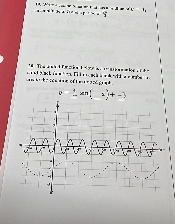 Solved: Write a cosine function that has a midline of y=4, an amplitude ...