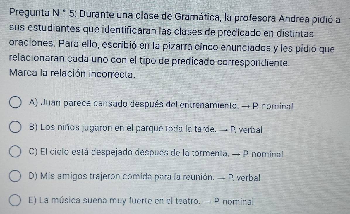 Resuelto:Pregunta N.^circ * 5: Durante una clase de Gramática, la ...
