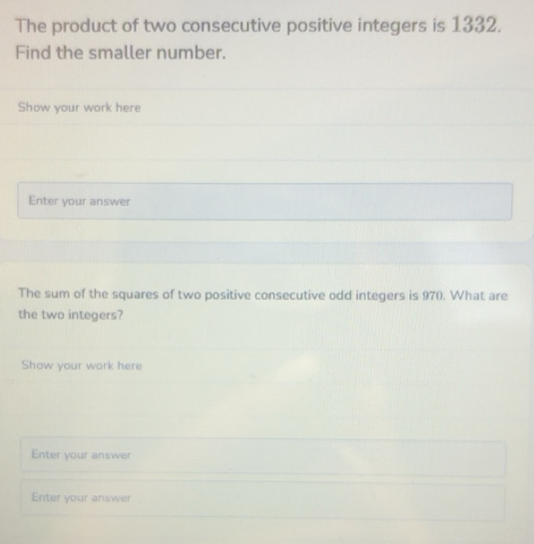 Solved: The product of two consecutive positive integers is 1332. Find ...