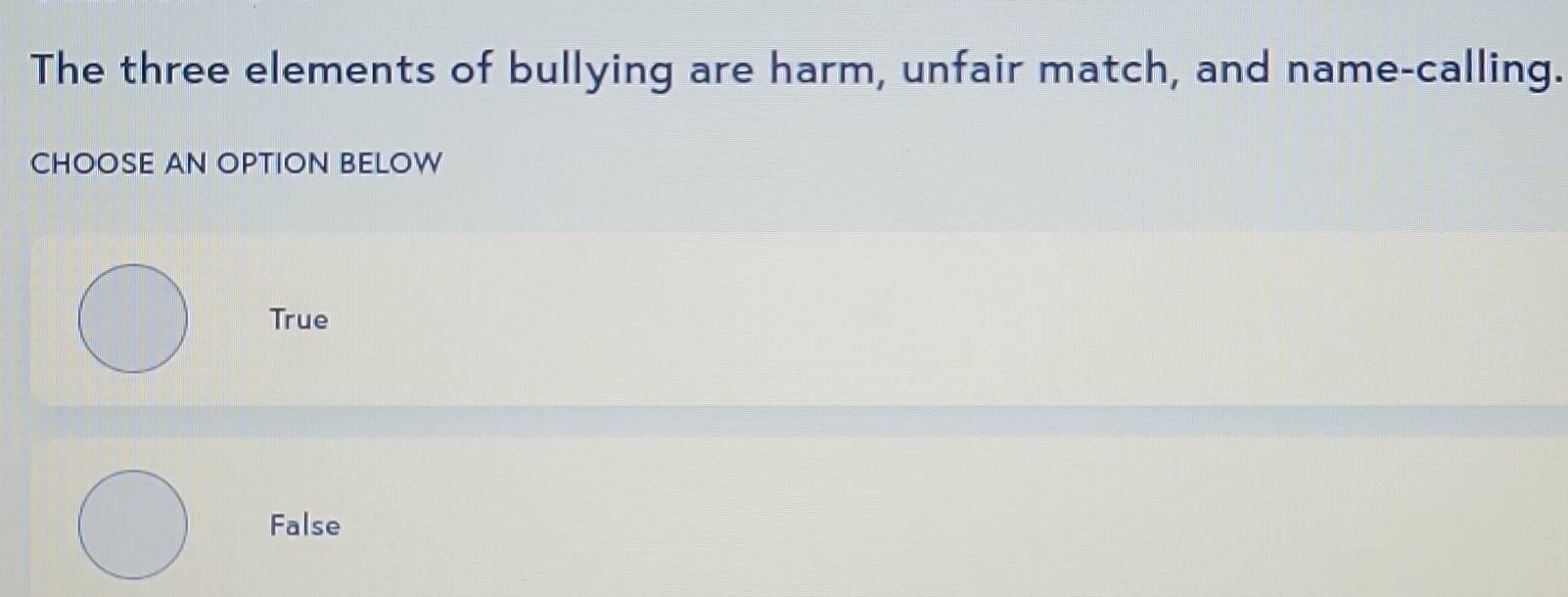 Solved: The three elements of bullying are harm, unfair match, and name ...
