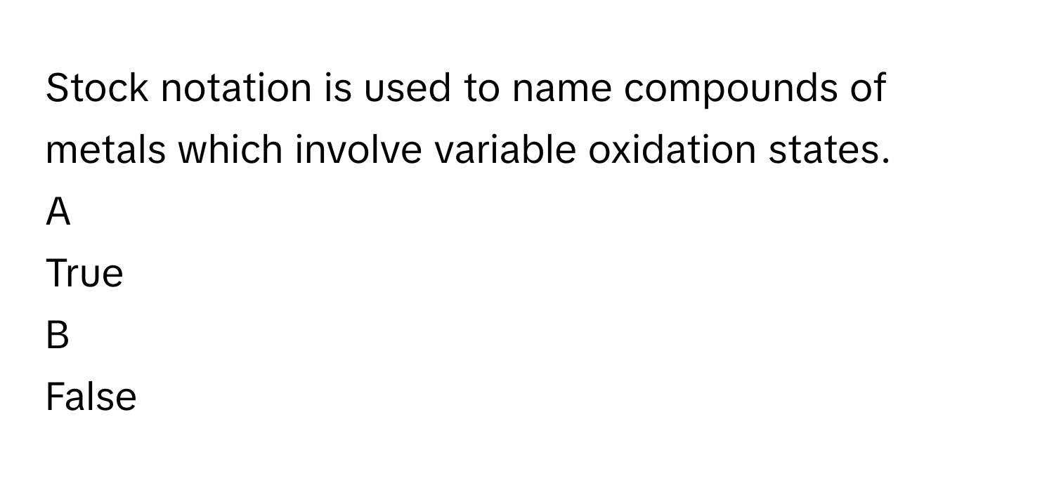 Solved: Stock notation is used to name compounds of metals which ...