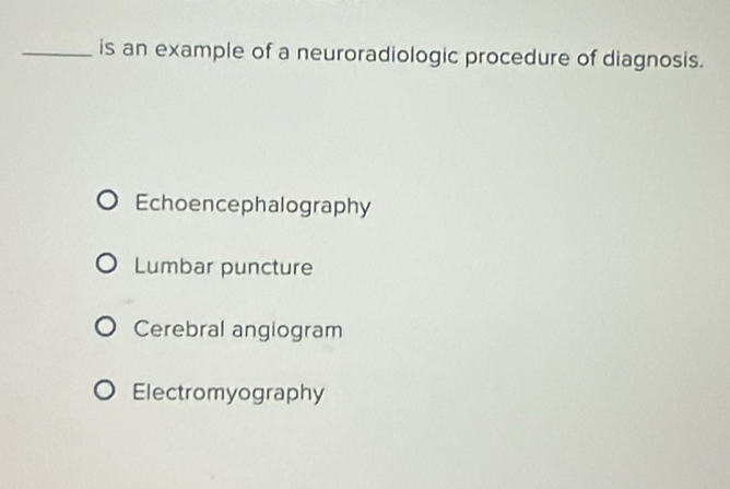 Solved: is an example of a neuroradiologic procedure of diagnosis ...