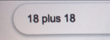 Solved: 18 plus 18 [Math]