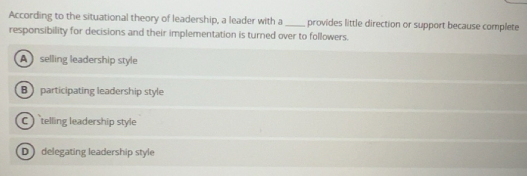 Solved: According to the situational theory of leadership, a leader ...