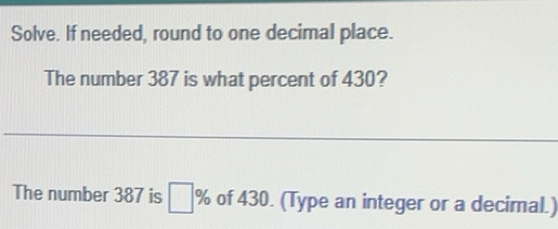 Solved: Solve. If needed, round to one decimal place. The number 387 is ...
