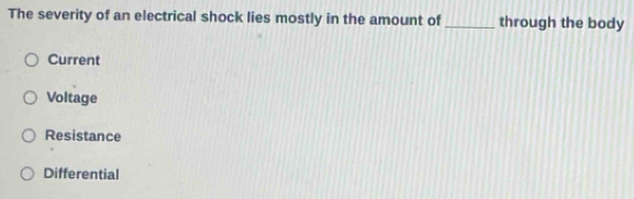 Solved: The severity of an electrical shock lies mostly in the amount ...