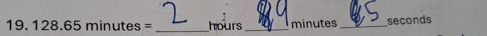 Solved: 128.65minutes= _ hours _ minutes _ seconds [Physics]