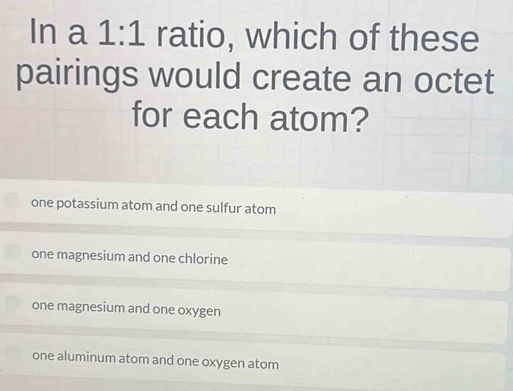 Solved: In a 1:1 ratio, which of these pairings would create an octet ...