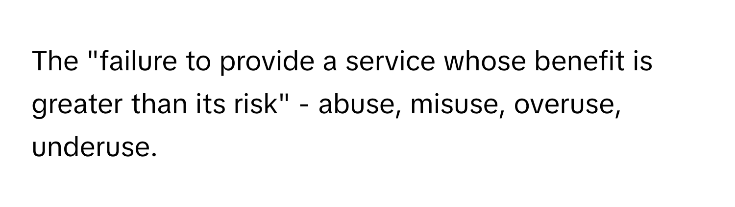 Solved: The "failure to provide a service whose benefit is greater than ...