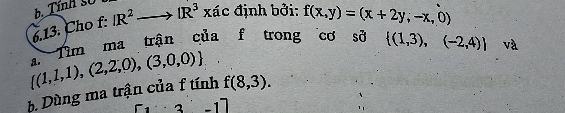 Giải quyết:Tính số 6.13: Cho f: IR^2 → IR^3 xác định bởi: f(x,y)=(x+2y ...