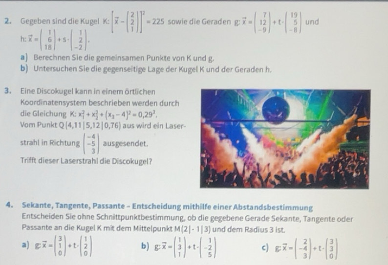 Gelöst:Gegeben sind die Kugel K:[vector x-( 2/1 )]^2=225 sowie die ...