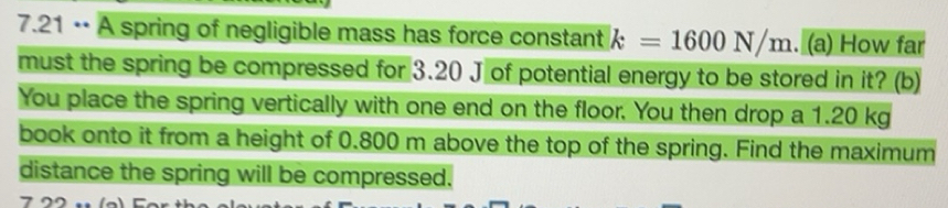 Solved: 7.21 · A spring of negligible mass has force constant k=1600N/m ...