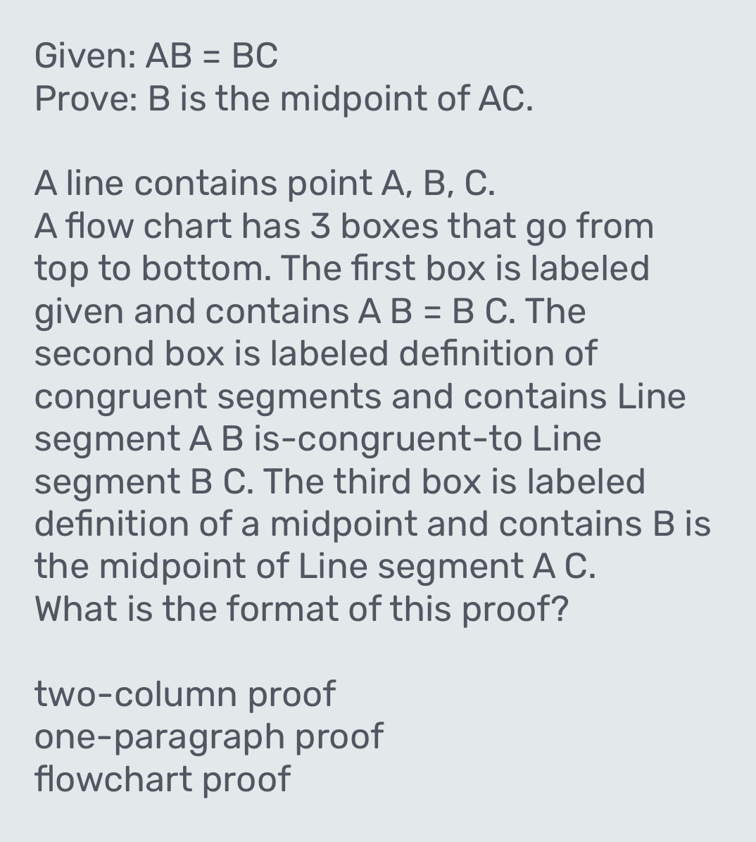 Solved: Given: AB=BC Prove: B is the midpoint of AC. A line contains point A, B, C. A flow chart ...