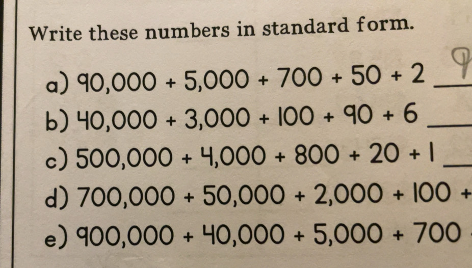 Solved: Write these numbers in standard form. a) 90,000+5,000+700+50+2 _ b) 40,000+3,000+100+90 ...
