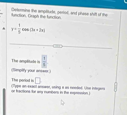 Solved: Determine the amplitude, period, and phase shift of the ...