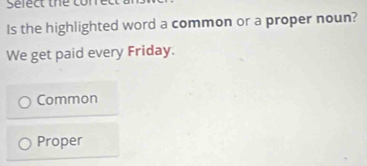 Solved: Select the c m Is the highlighted word a common or a proper ...
