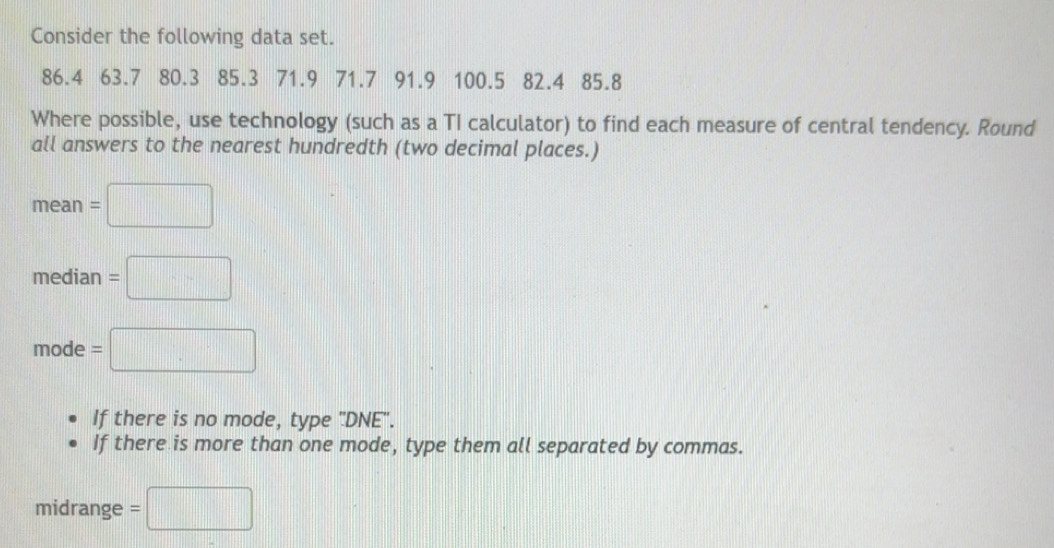 Solved: Consider the following data set. 86.4 63.7 80.3 85.3 71.9 71.7 91.9 100.5 82.4 85.8 ...