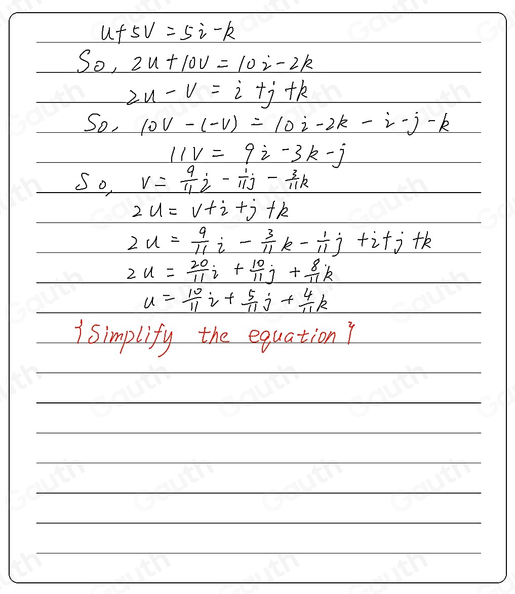 Solved: Find u and v if u+5v=5i-k and 2u-v=i+j+k. NOTE: Enter the exact ...