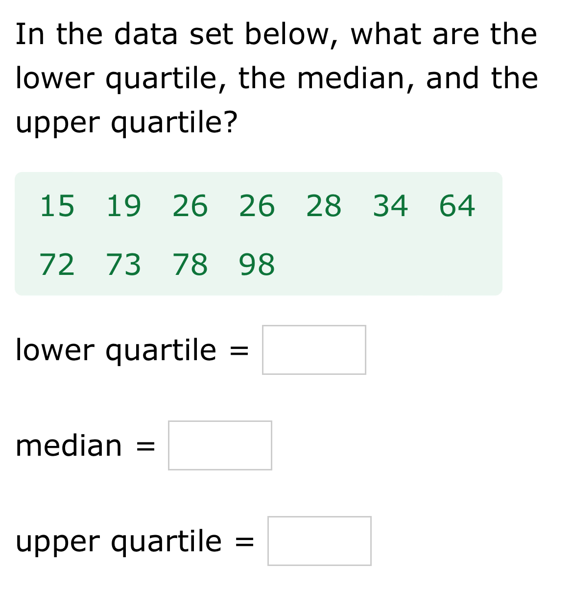 Solved: In the data set below, what are the lower quartile, the median ...
