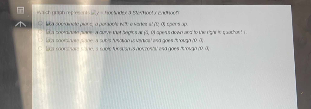 Solved: Which graph represents y RootIndex 3 StartRoot x EndRoot? in a ...
