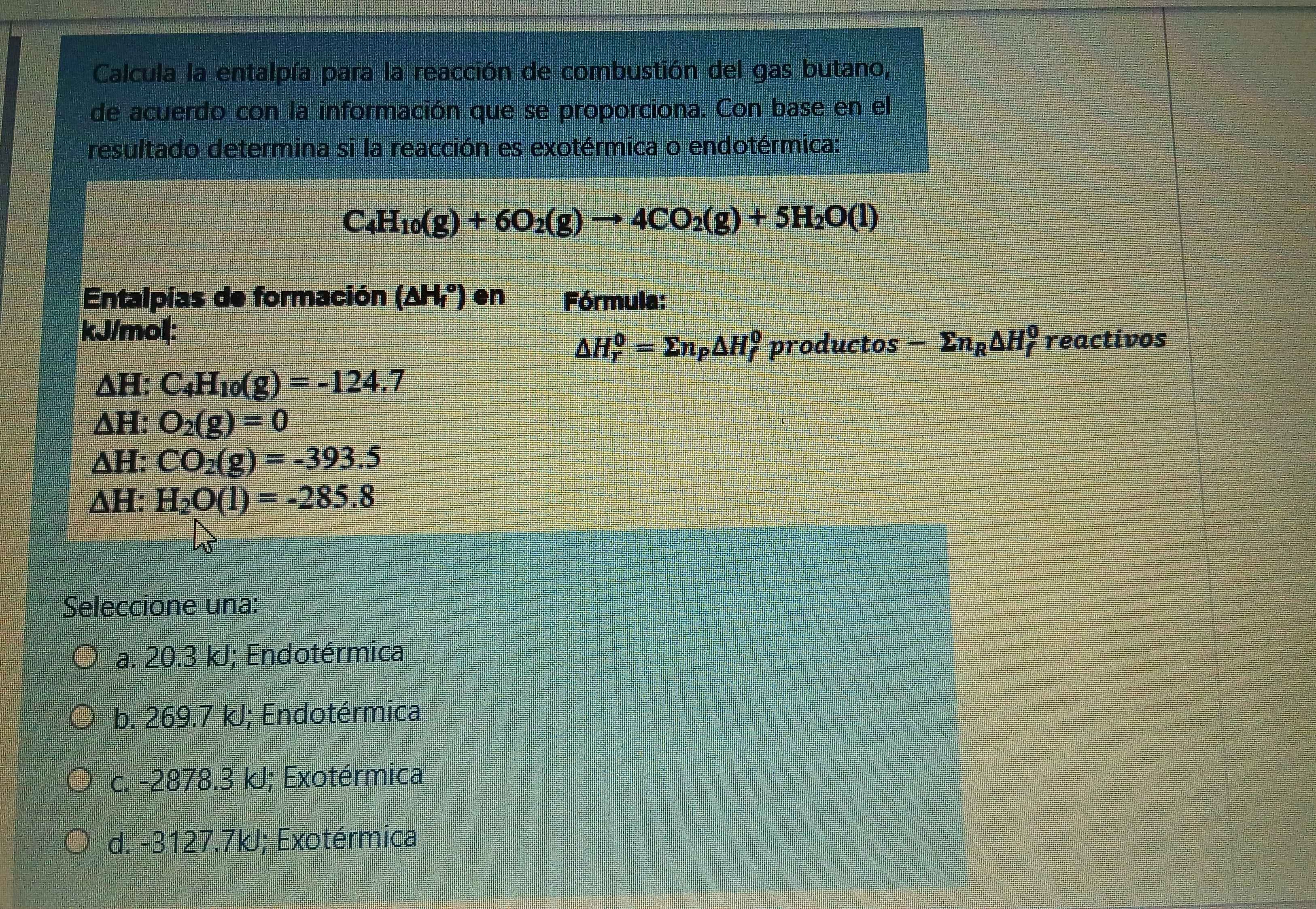 Resuelto:Calcula la entalpía para la reacción de combustión del gas ...