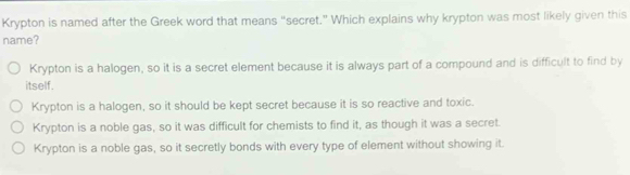 Solved: Krypton is named after the Greek word that means “secret ...