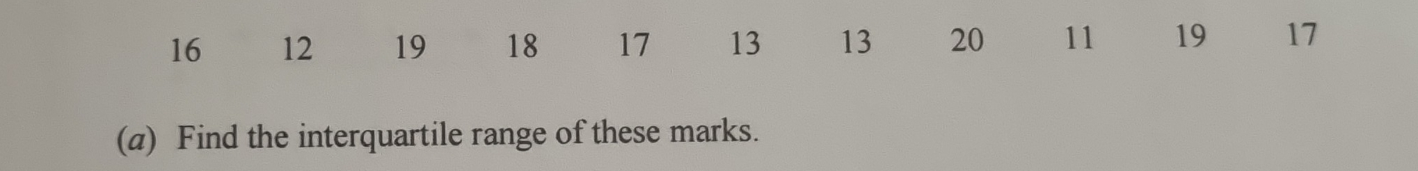 Solved: 16 12 19 18 17 13 13 20 11 19 17 (a) Find the interquartile ...