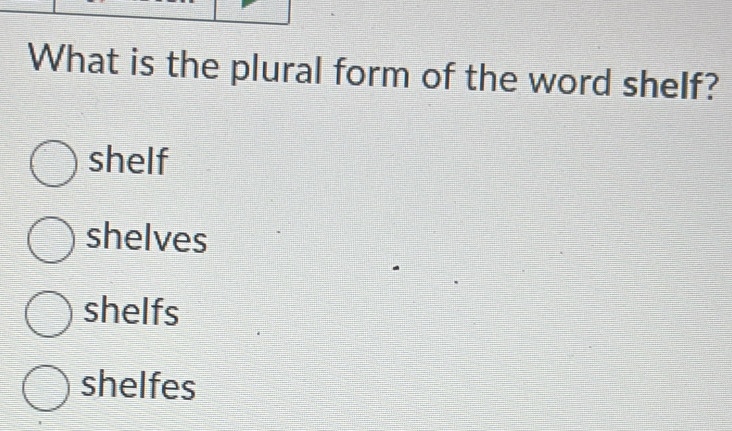 Solved: What is the plural form of the word shelf? shelf shelves shelfs ...