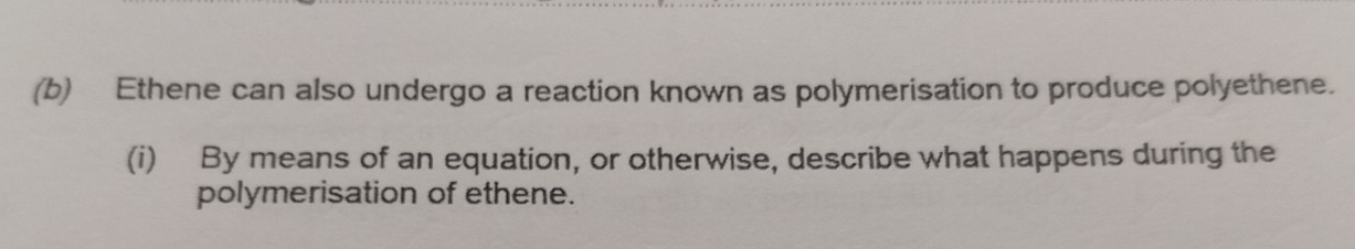 Solved: Ethene can also undergo a reaction known as polymerisation to ...