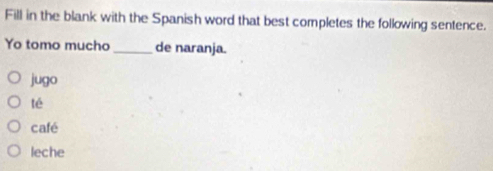 Solved: Fill in the blank with the Spanish word that best completes the ...