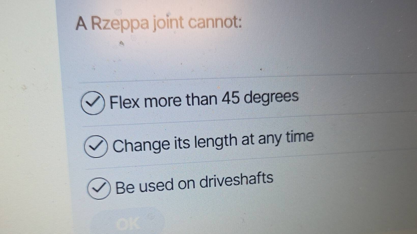 Solved: A Rzeppa joint cannot: Flex more than 45 degrees Change its ...