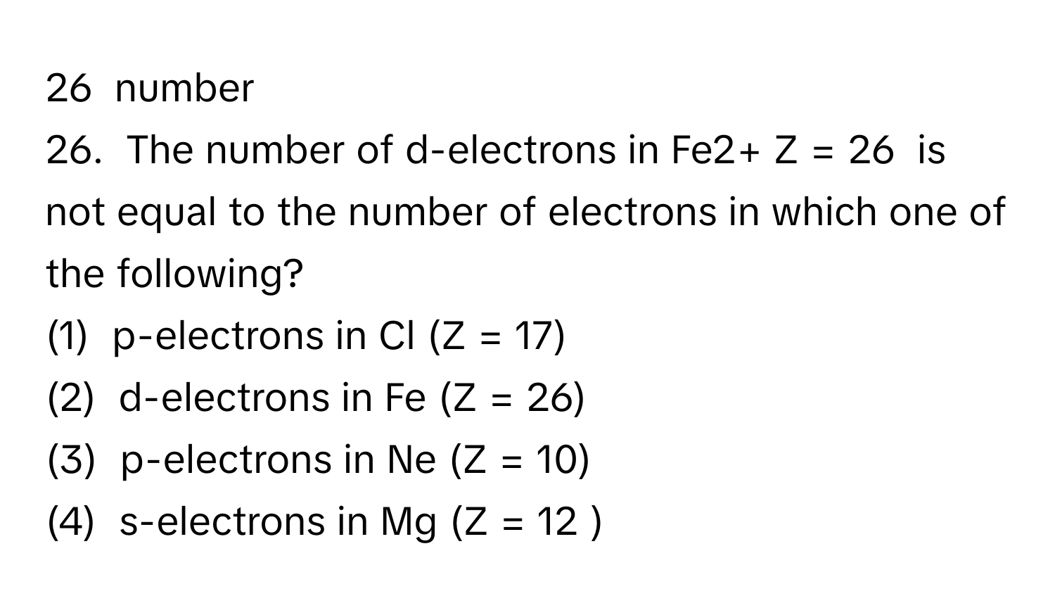 Solved: 26 number 26. The number of d-electrons in Fe2+ Z = 26 is not ...