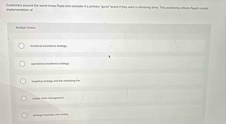 Solved: Customers around the world know Pepsi and consider it a primary ...