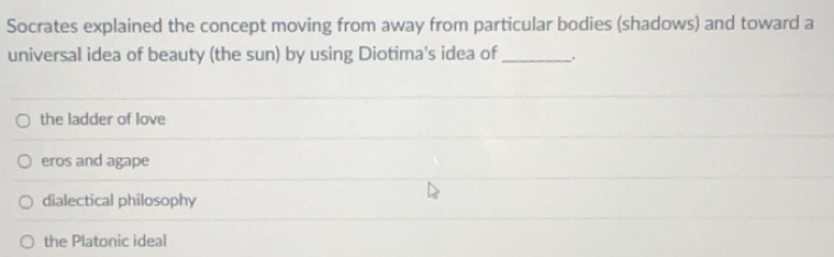 Solved: Socrates explained the concept moving from away from particular ...