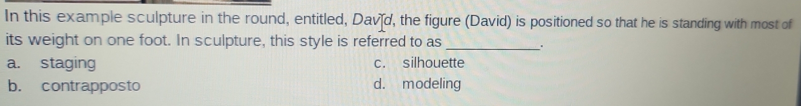 Solved: In this example sculpture in the round, entitled, Davd, the ...