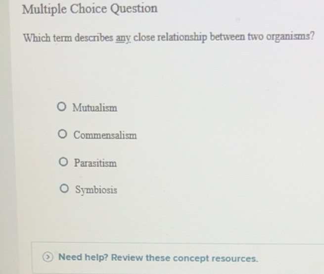 Solved: Question Which term describes any close relationship between ...