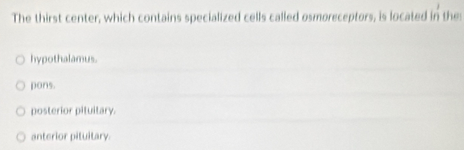 Solved: The thirst center, which contains specialized cells called ...
