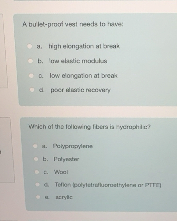 Solved: A bullet-proof vest needs to have: a. high elongation at break ...