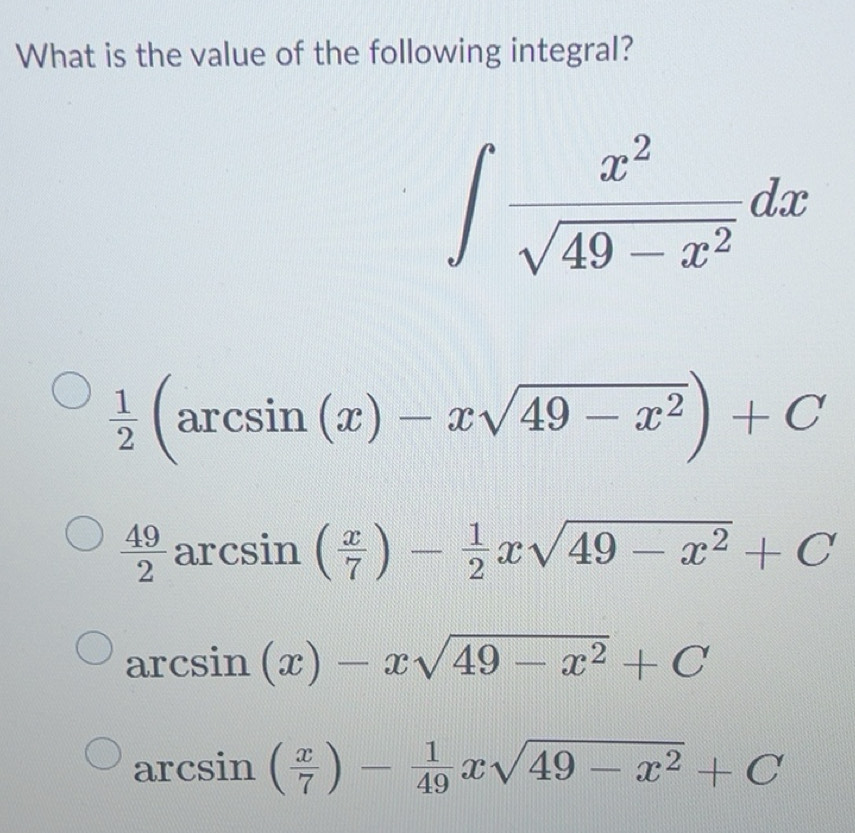 Solved: What is the value of the following integral? ∈t x^2/sqrt(49-x^2 ...