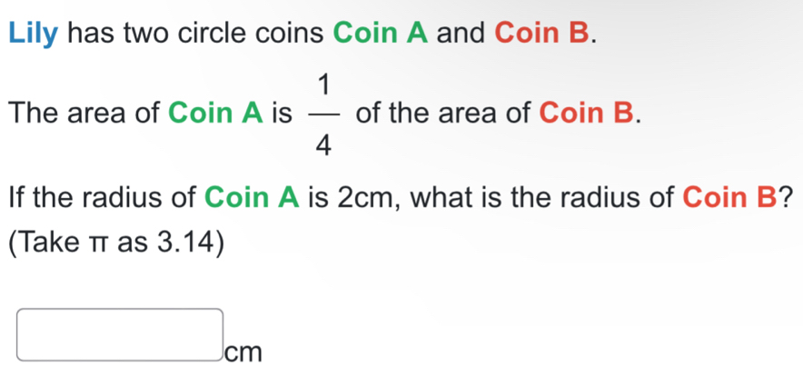 Solved: Lily has two circle coins Coin A and Coin B. The area of Coin A ...