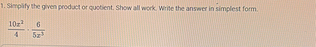 Solved: Simplify the given product or quotient. Show all work. Write ...