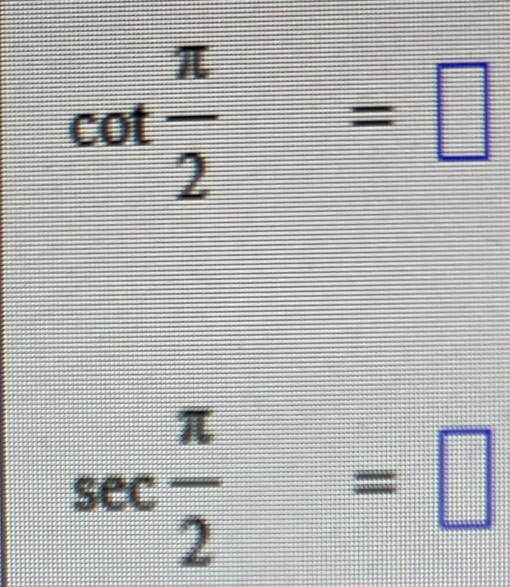 Resuelto:cot π /2 = sec π /2