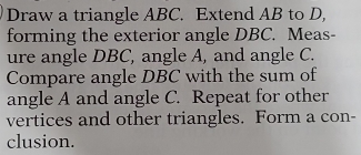 Solved: Draw a triangle ABC. Extend AB to D, forming the exterior angle ...