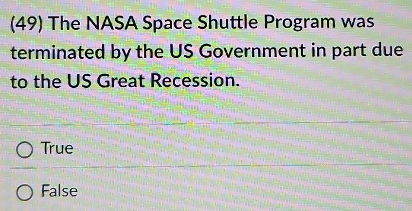 Solved: (49) The NASA Space Shuttle Program was terminated by the US ...
