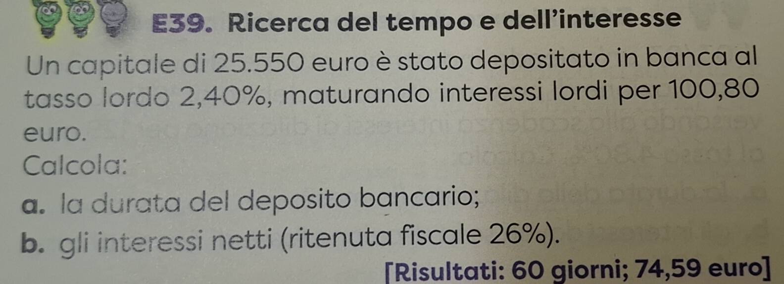 Risolto:E39. Ricerca del tempo e dell’interesse Un capitale di 25.550 ...