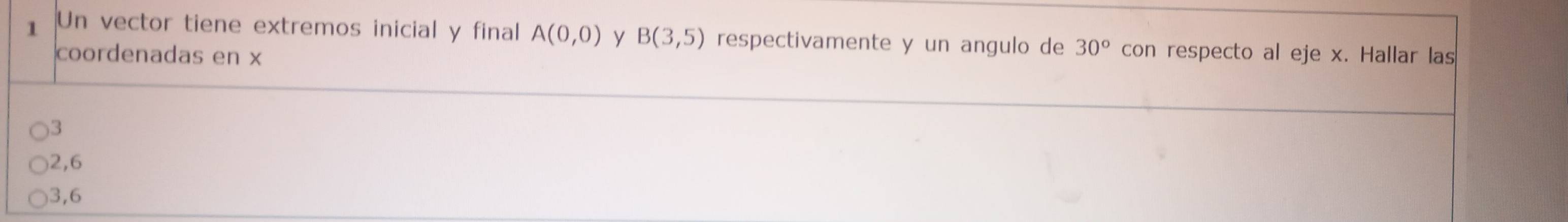 Resuelto:Un vector tiene extremos inicial y final A(0,0) y B(3,5 ...