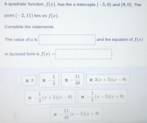 Solved: A quadratic function, f(x) , has the x-intercepts (-5,0) and (9 ...