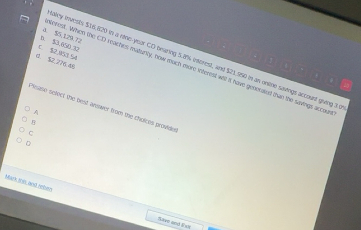 Solved: a. $5,129.72 b. $3,650.32 C. $2,853.54 aley invests $16,820 in ...